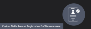 How do Custom Field account Registration in WooCommerce - Plugin999